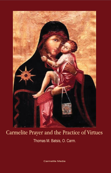 Carmelite Prayer and the Practice of Virtues – Carmelite Media