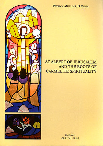St. Albert of Jerusalem and the Roots of Carmelite Spirituality ...